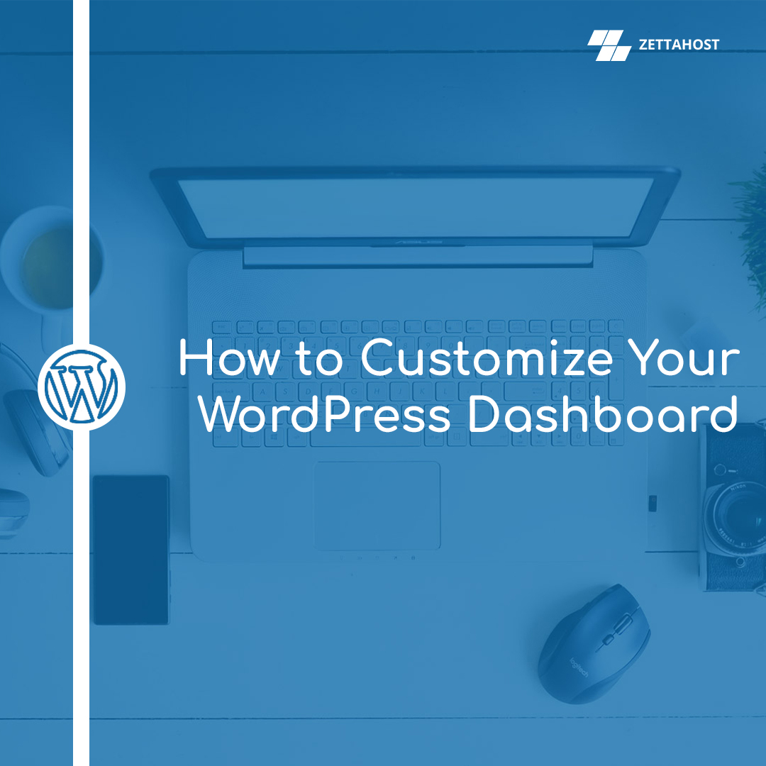 How to Customize Your WordPress Dashboard - ZETTAHOST.com